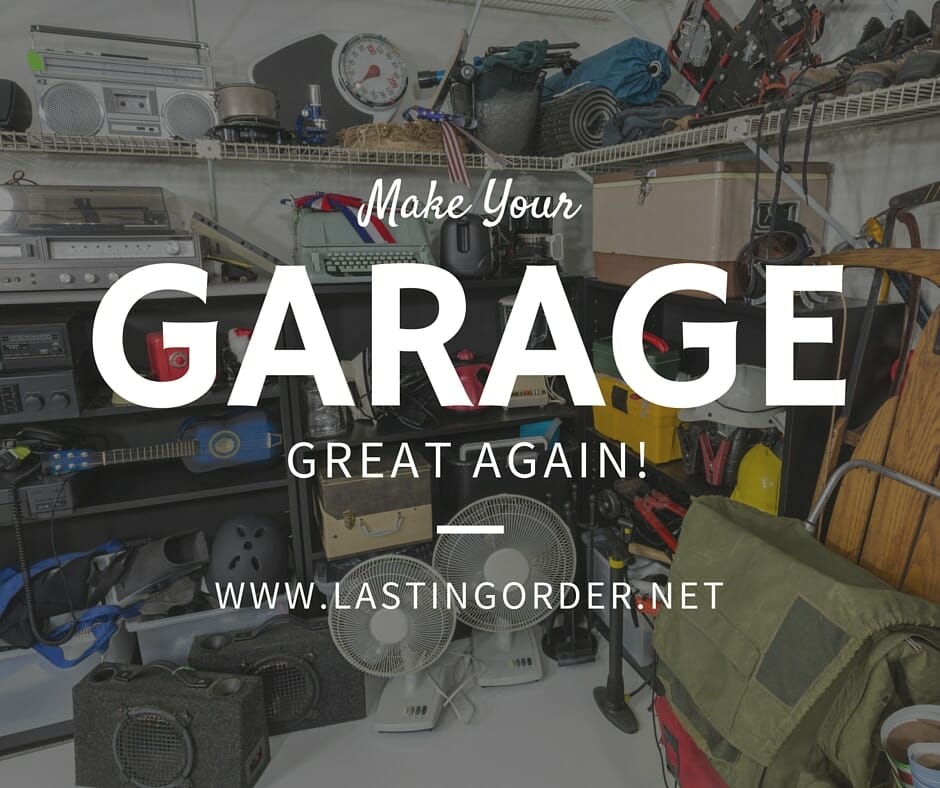 Make Your Garage Great Again! | Lasting Order Organizing